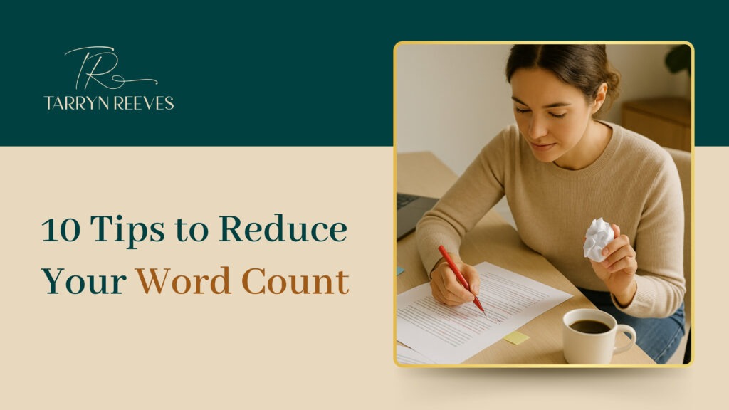 10 Tips To Reduce Your Word Count - Tarryn Reeves